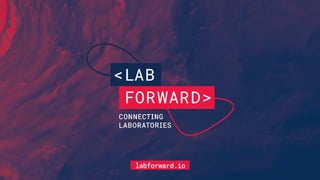 Labforward assists laboratory teams worldwide in their quest to make ...