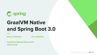 GraalVM Native and Spring Boot 3.0 | PPT