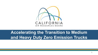 Accelerating the Transition to Medium and Heavy Duty Zero Emission ...