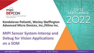 2022-MIPI-DevCon-Sensor-System-Interop-and-Debug-for-Vision-Appllications-SOM.pdf