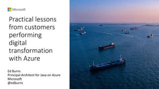 Practical lessons from customers performing digital transformation with ...