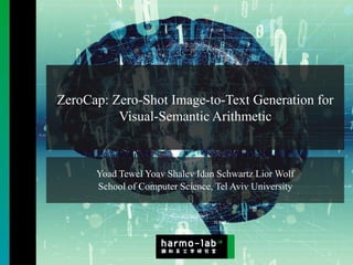ZeroCap: Zero-Shot Image-to-Text Generation for Visual-Semantic ...