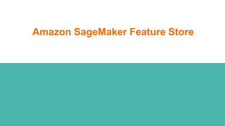 機械学習の特徴量を管理するAmazon SageMaker Feature Store | PPT