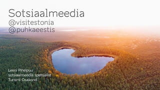2022_10_5 Sotsiaalmeediakoolitus_VisitEstonia_Leeni Pihelpuu.pdf