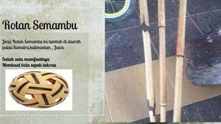 2022 Kls 9 PPT Kerajinan Bahan Keras Alam ROTAN.pptx