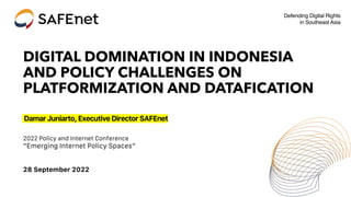 Digital Domination in Indonesia and policy challenges on platformization and datafication | PPT