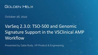 VarSeq 2.3.0: New TSO-500 and Genomic Signature Support in VSClinical AMP | PPTX | Cancer ...