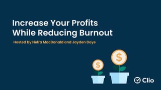 Increase Your Profits While Reducing Burnout | PDF