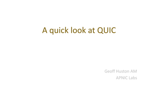 AusNOG 2023: A quick look at QUIC | PPT