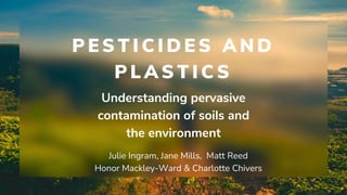Pesticides and Plastics: Understanding pervasive contamination of soils ...
