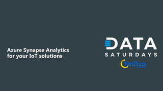 Azure Synapse Analytics for your IoT Solutions | PPT