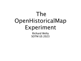 The OpenHistoricalMap Experiment: SOTM-US 2023 lightning | PDF | Technology & Computing