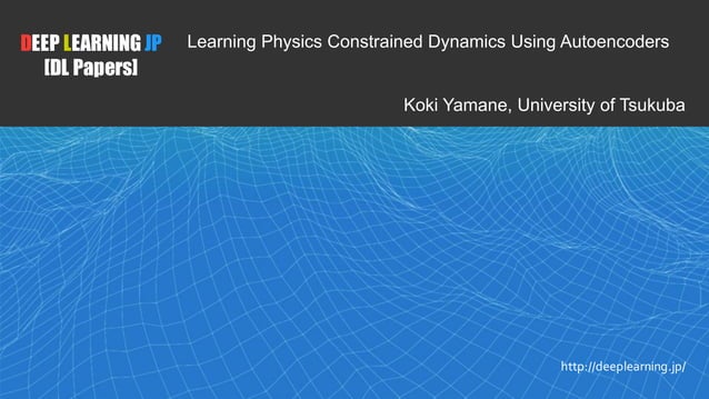 【dl輪読会】learning Physics Constrained Dynamics Using Autoencoders Pdf Artificial Intelligence