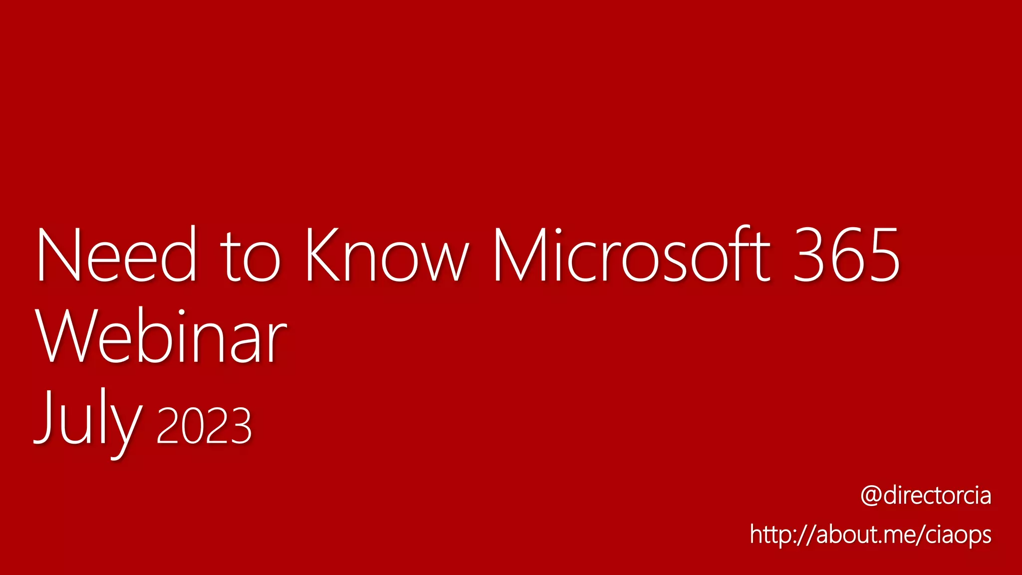 July 2023 CIAOPS Need to Know Webinar | PPT