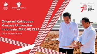 20230814 Orientasi Kehidupan Kampus Universitas Indonesia (OKK UI) 2023 Rev1.pptx