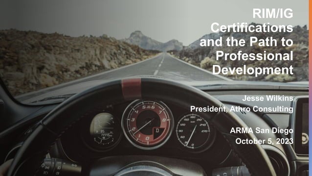 20231005 ARMA San Diego RIM-IG Certifications and the Path to ...