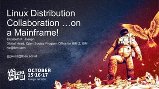 Linux Distribution Collaboration …on a Mainframe! | PPT