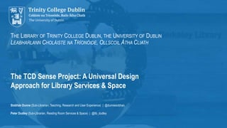 The TCD Sense Project: A Universal Design Approach for Library Services ...