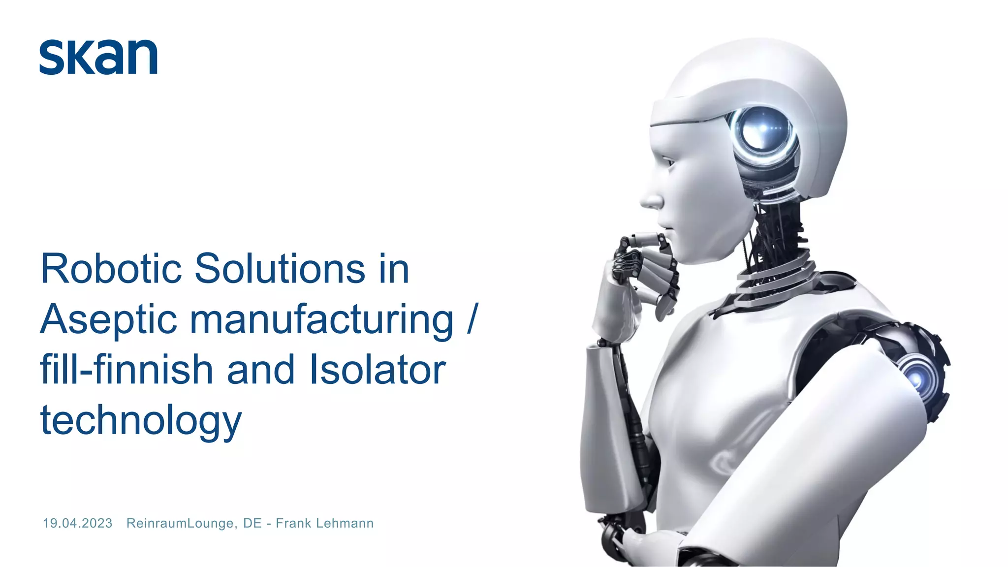 2023 Reinraum-Lounge, Robotic solutions in aseptic manufacturing fill finnish in isolators SKAN ...