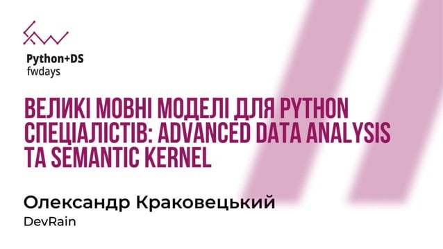 "LLMs for Python Engineers: Advanced Data Analysis and Semantic Kernel",Oleksander Krakovetskyi ...