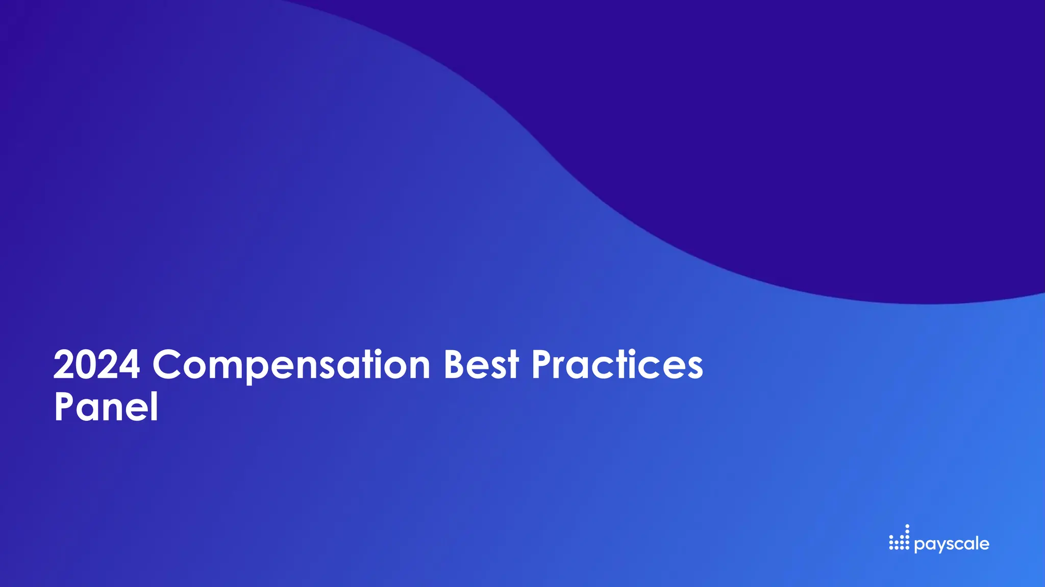 Webinar - 2024 Compensation Best Practices Panel | PPT