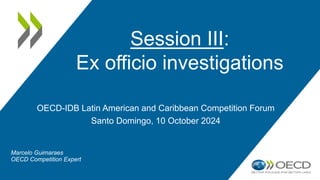 Ex officio investigations – OECD Secretariat – 2024 LACCF | PDF
