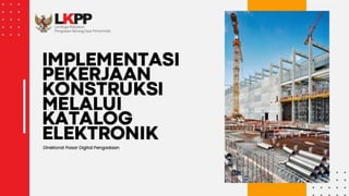20240306_Bahan Paparan CoP-Implementasi Katalog Konstruksi-tayang.pdf