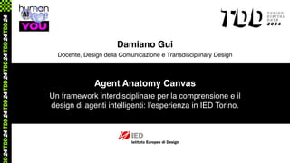 Damiano Gui professore presso @IED Torino, “Agent Anatomy Canvas – Un ...