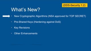 DDS-Security 1.2 - What's New? Stronger security for long-running ...