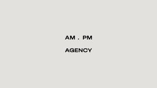 20241021_AM.PM.AGENCY PRESENTATION..pptx