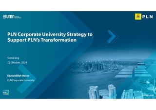 20241022 PLN Corporate University Strategy to Support PLN’s ...