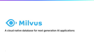 20241108 - Milvus : a cloud native vector database for next generation AI applications.pdf ...