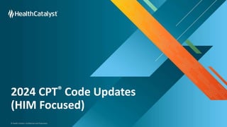 2024 CPT® Code Updates (HIM Focused) - Part 2 | PPTX