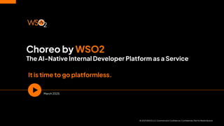 Choreo - The AI-Native Internal Developer Platform as a Service: Overview | PPT