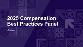 Webinar - 2025 Compensation Best Practices Panel | PDF