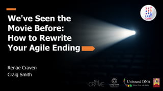We've Seen the Movie Before: How to Rewrite Your Agile Ending | PDF