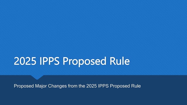 2025 Inpatient Prospective Payment System (IPPS) Proposed Rule | PPT