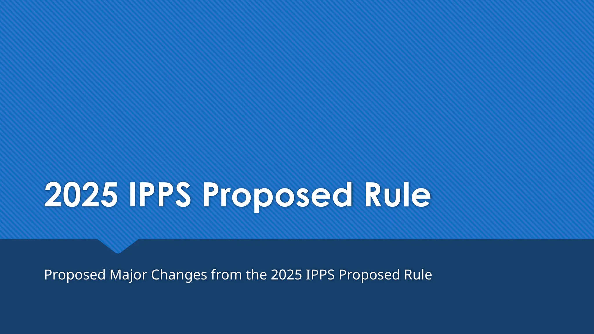 2025 IPPS Proposed Rule Major Changes Slideshow | PPTX