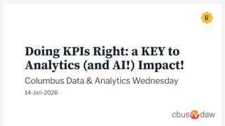 Doing KPIs Right: a KEY to Analytics (and AI!) Impact! | PDF
