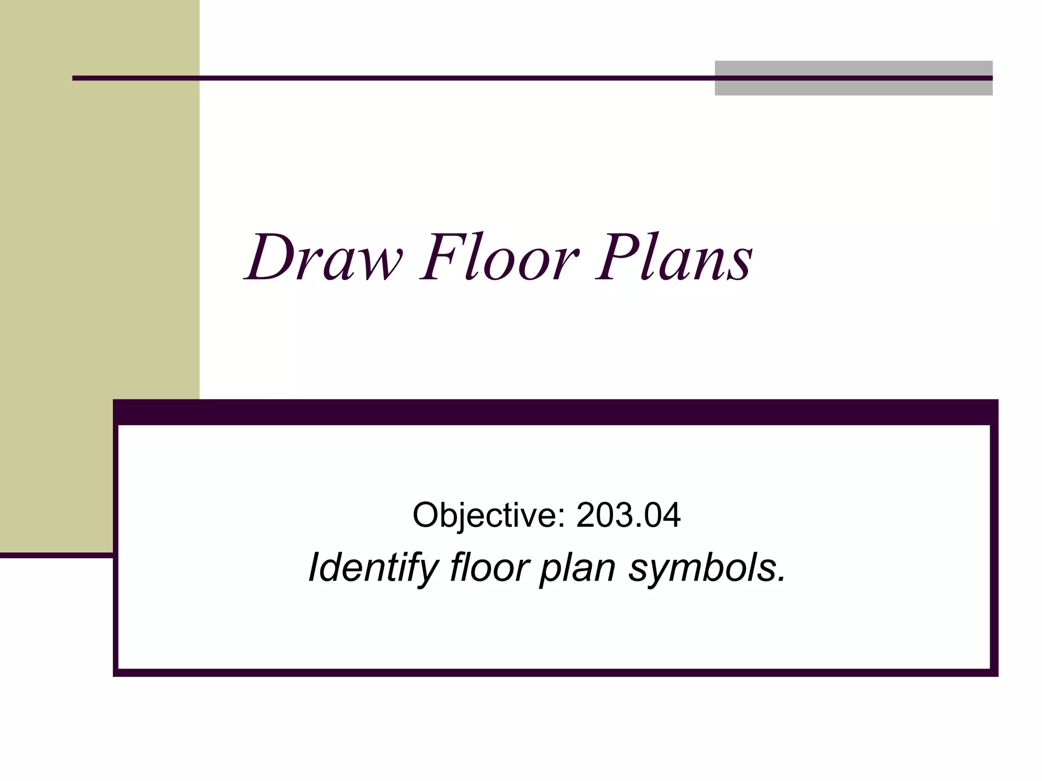 203.04 floor plan symbols2011 | PPT