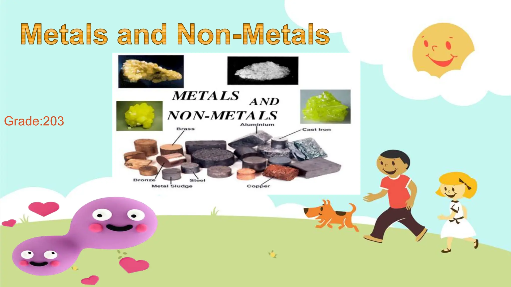 203 METALS^J NON-METALS AND METALLOIDS PPT.pptx | Chemistry | Science