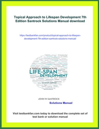Topical Approach to Lifespan Development 7th Edition Santrock Solutions ...