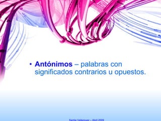 Sinónimos, antónimos, homónimos y homófonos | PPT