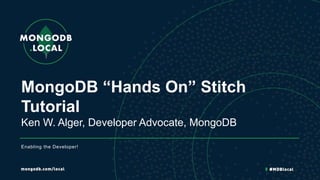 MongoDB.local Seattle 2019: MongoDB Stitch Tutorial | PPT
