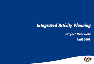 2016 Integrated Activity Planning (IAP) Project Overview - LinkedIn | PDF