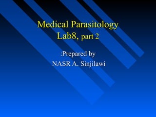 medical-parasitology-power-point-lab8 part2 | PPT