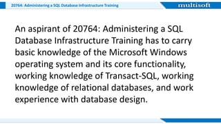 20764 Administering a SQL Database Infrastructure Training @ multisoft Systems | PPTX
