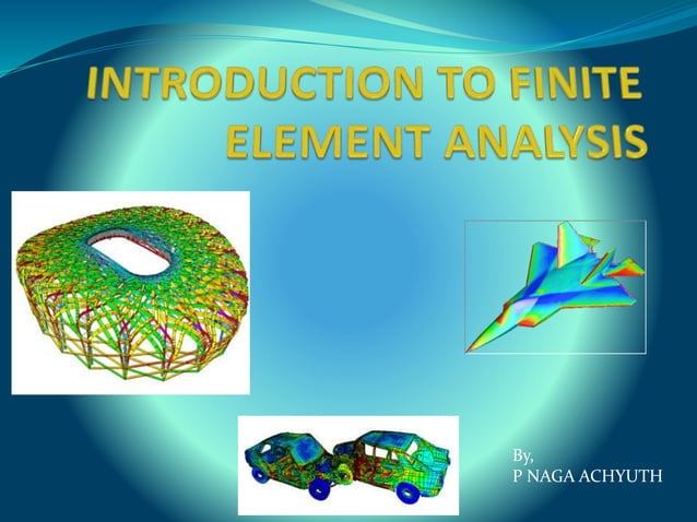 INTRODUCTION TO FINITE ELEMENT ANALYSIS | PPTX
