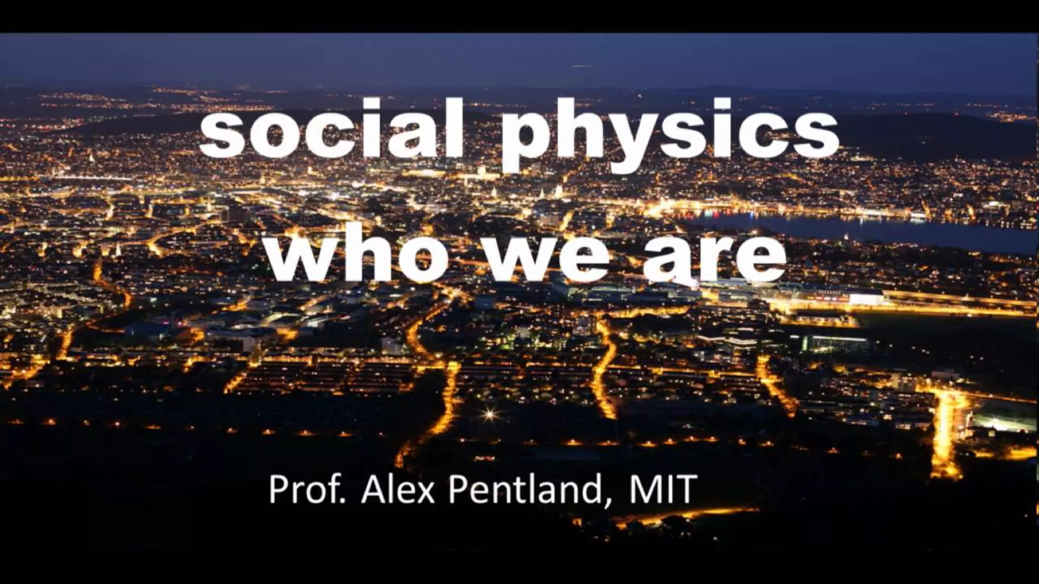 Social Physics and Who we are By Prof. Alex Pentland | PDF | Physics ...