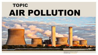 EVS PPT.pptxAIR POLLUTION,types of the air pollution | PPT